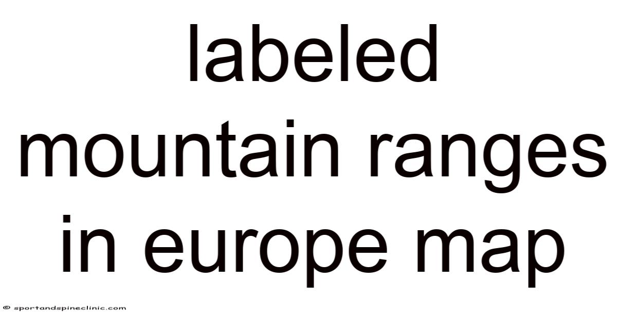 Labeled Mountain Ranges In Europe Map